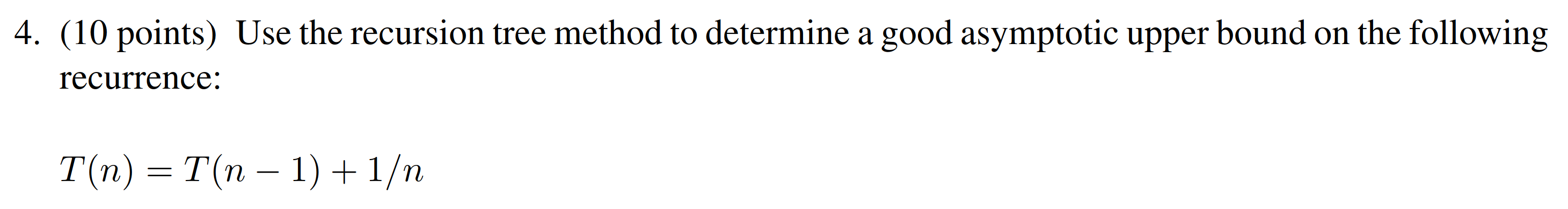 Solved 4. (10 points) Use the recursion tree method to | Chegg.com