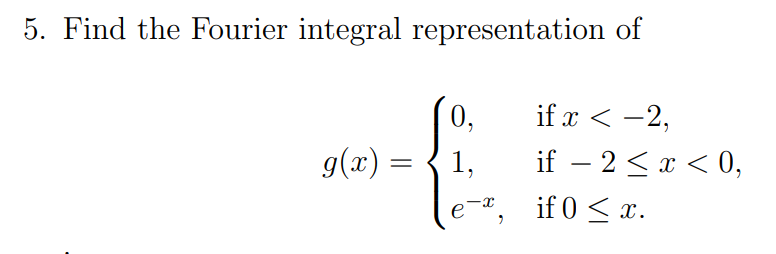 Solved 5. Find the Fourier integral representation of | Chegg.com