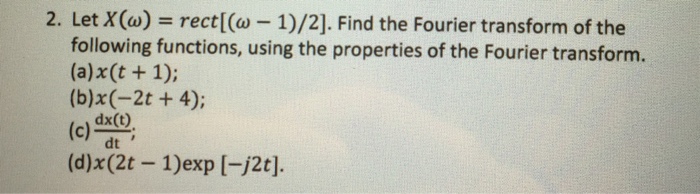 Solved Let X(omega) = rect[(omega - 1)/2]. Find the Fourier | Chegg.com