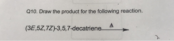 Solved Q10. Draw the product for the following reaction. | Chegg.com