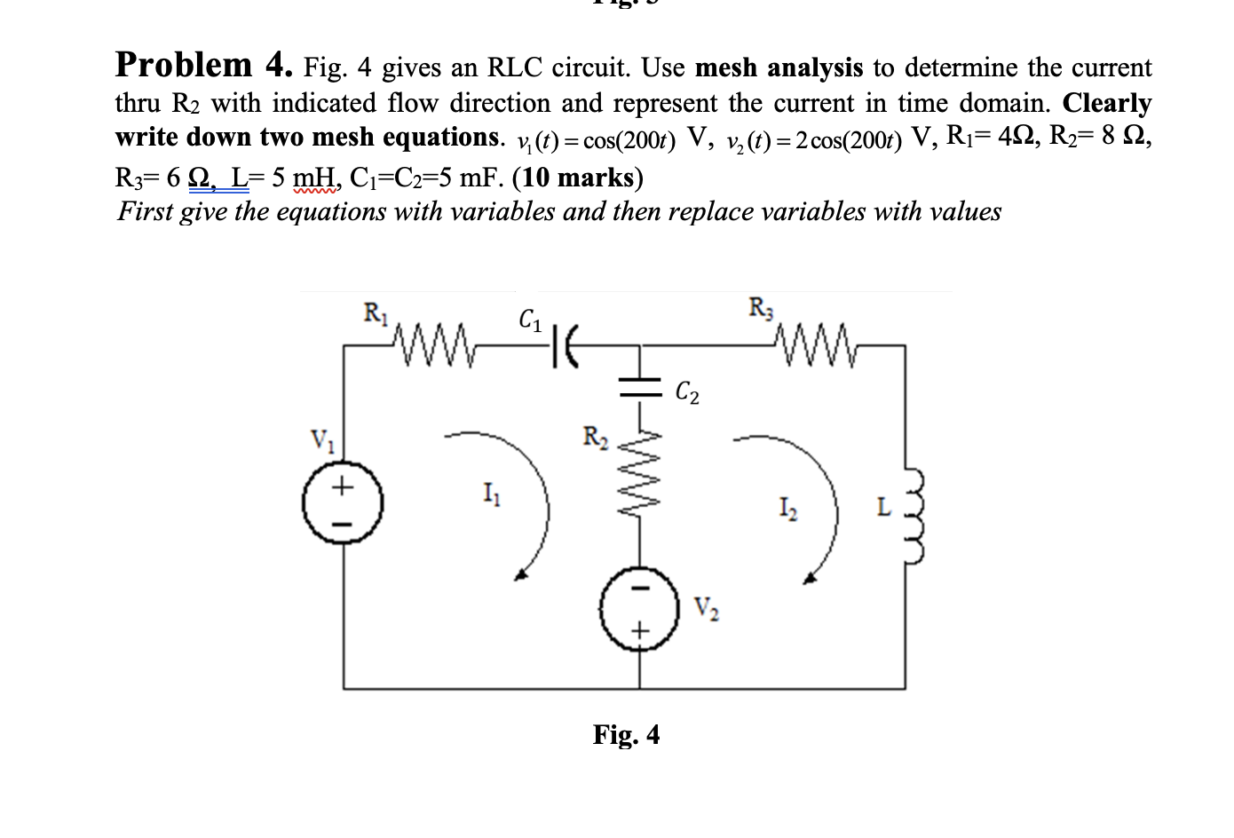 Solved Problem 4. Fig. 4 gives an RLC circuit. Use mesh | Chegg.com