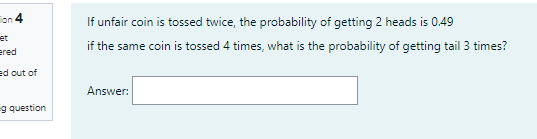 Solved Ton 4 If unfair coin is tossed twice, the probability | Chegg.com