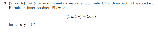 Solved 13. (2 points) Let U be an nxn unitary matrix and | Chegg.com