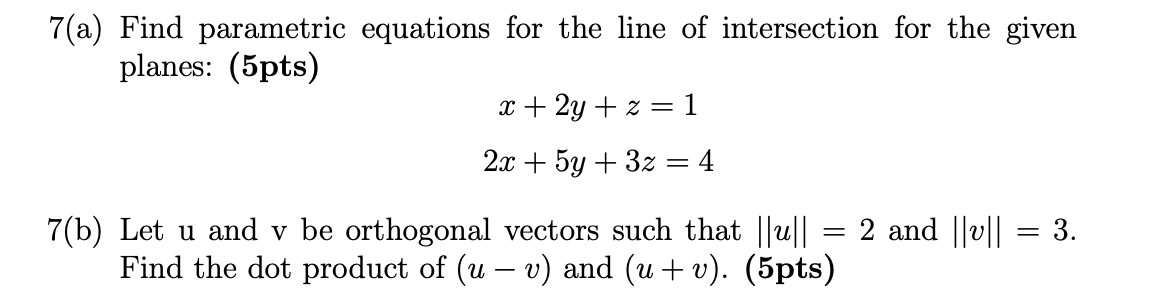 Solved 7(a) Find parametric equations for the line of | Chegg.com