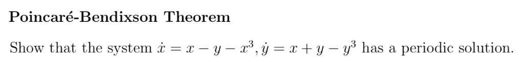 Solved Poincaré-Bendixson Theorem Show that the system | Chegg.com
