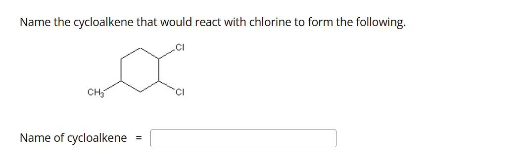 Solved Name the cycloalkene that would react with chlorine | Chegg.com