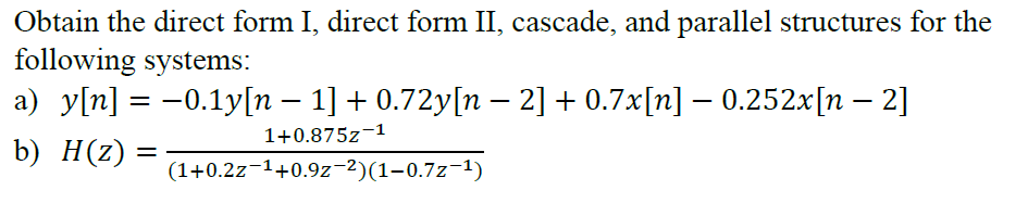 Solved Obtain the direct form I, direct form II, cascade, | Chegg.com