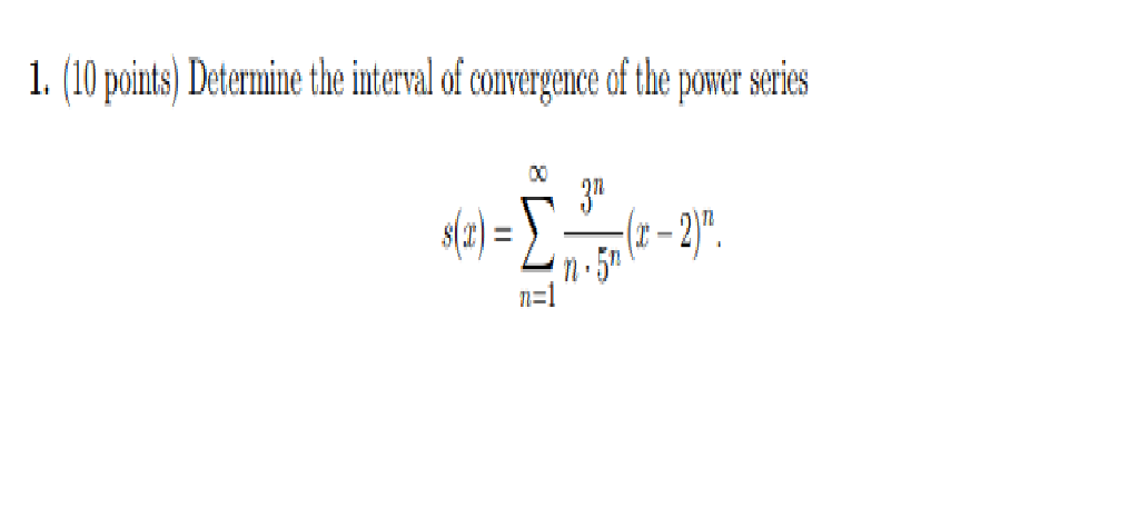 Solved 1. (10 points) Determine the interval of convergence | Chegg.com