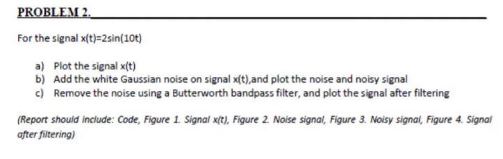 Solved For the signal x(t)=2sin(10t) a) Plot the signal x(t) | Chegg.com
