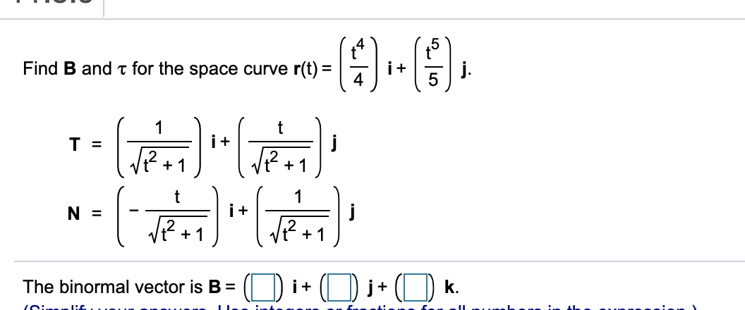 Solved Find B and t for the space curve r(t) = i+ j. 4 5 T= | Chegg.com