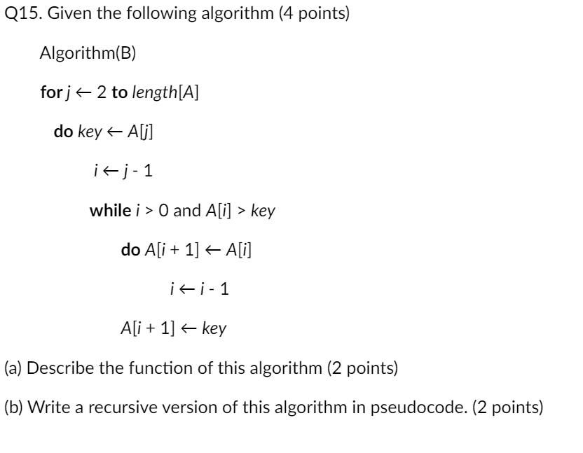 Solved do key ←A[j]i←j−1 while i>0 and A[i]> key do | Chegg.com