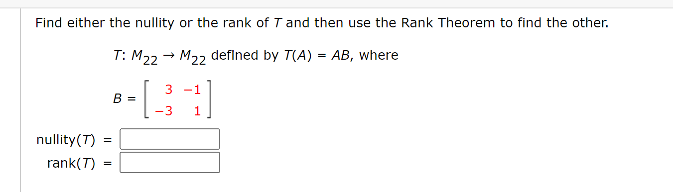 Solved Find either the nullity or the rank of T and then use | Chegg.com Solved Find either the nullity or the rank of T and then use | Chegg.com