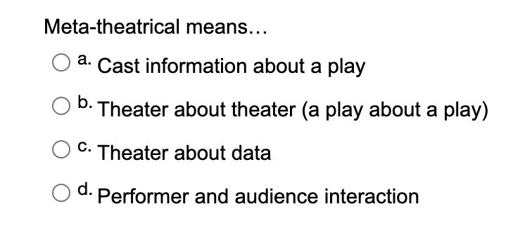 Solved Meta-theatrical means... a. Cast information about a | Chegg.com