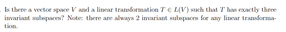 Solved Is there a vector space V and a linear transformation | Chegg.com