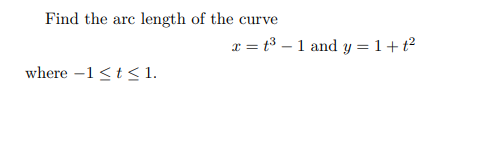 Solved Find the arc length of the curve x=t3−1 and y=1+t2 | Chegg.com
