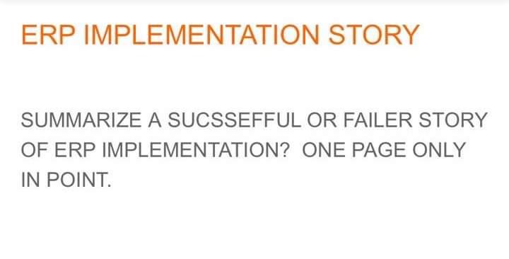Solved ERP IMPLEMENTATION STORY SUMMARIZE A SUCSSEFFUL OR | Chegg.com