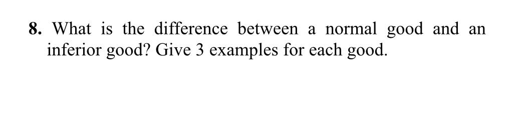Solved 8. What is the difference between a normal good and | Chegg.com