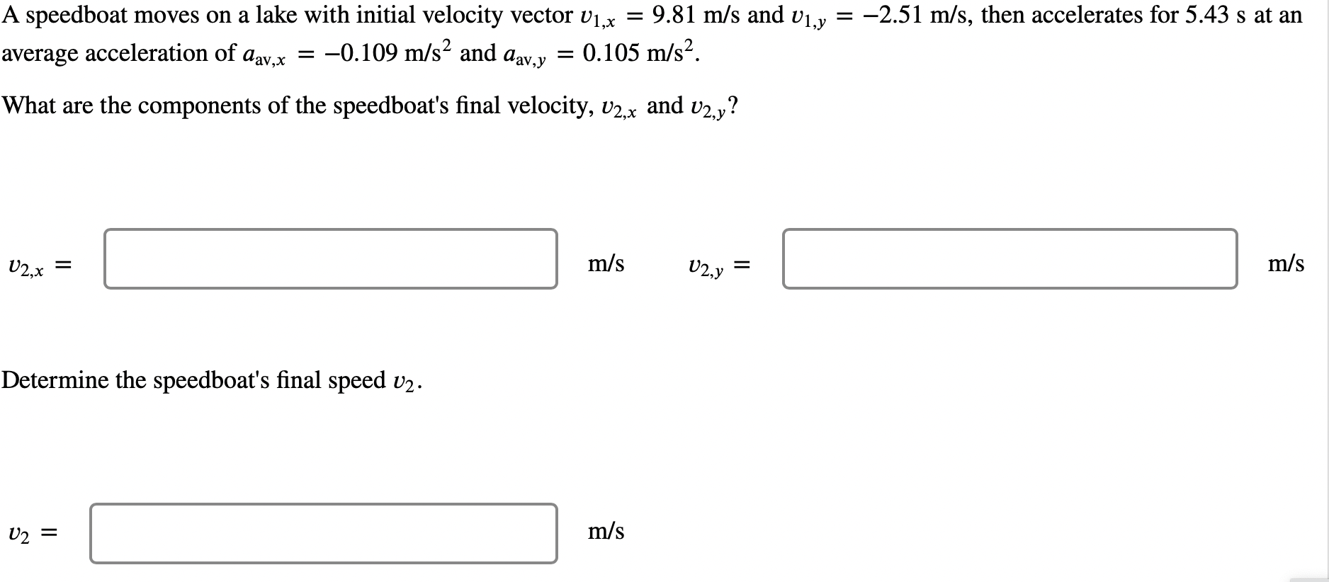 Solved A speedboat moves on a lake with initial velocity | Chegg.com
