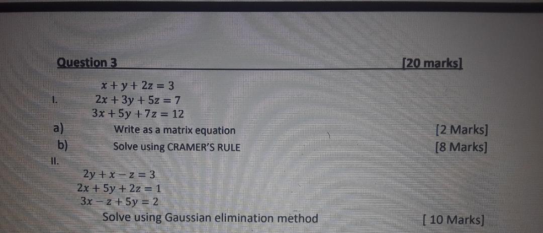 Solved Question 3 [20 marks) x + y + 2z = 3 2x + 3y + 5z = 7 | Chegg.com
