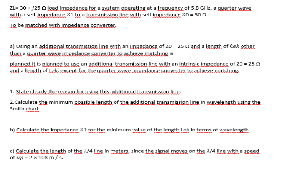 ZL= 30 + j25 load impedance for a system operating at | Chegg.com