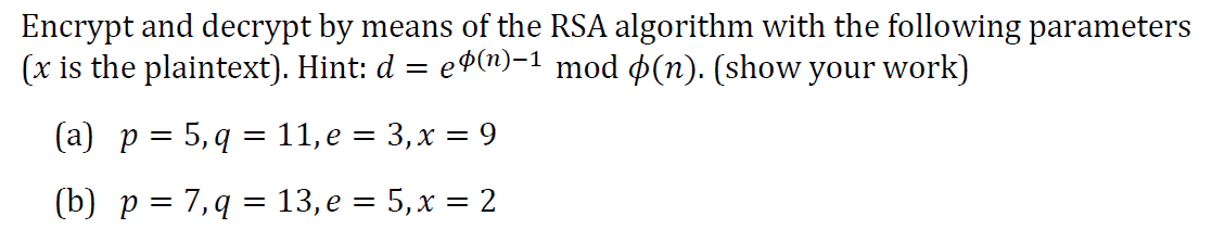 Encrypt and decrypt by means of the RSA algorithm | Chegg.com