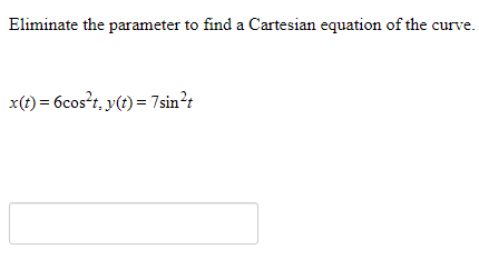 Solved Eliminate the parameter to find a Cartesian equation | Chegg.com