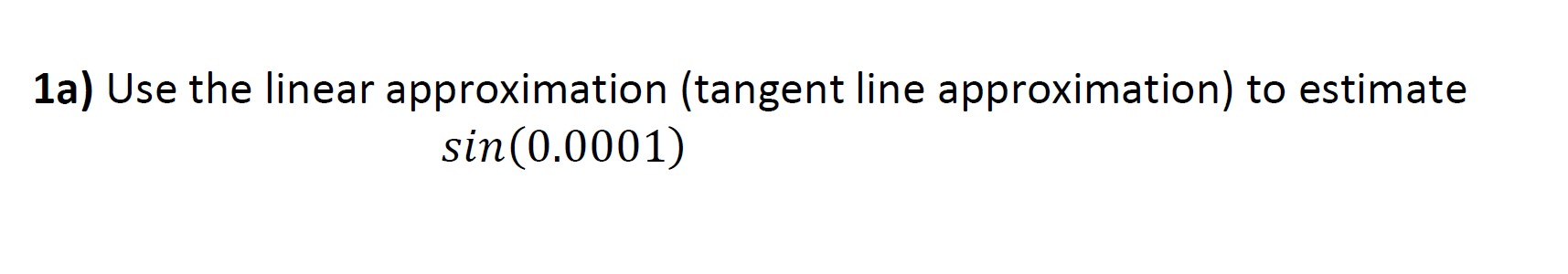 Solved 1a) Use the linear approximation (tangent line | Chegg.com