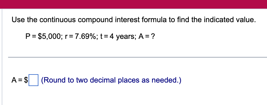 Solved Use the continuous compound interest formula to find | Chegg.com