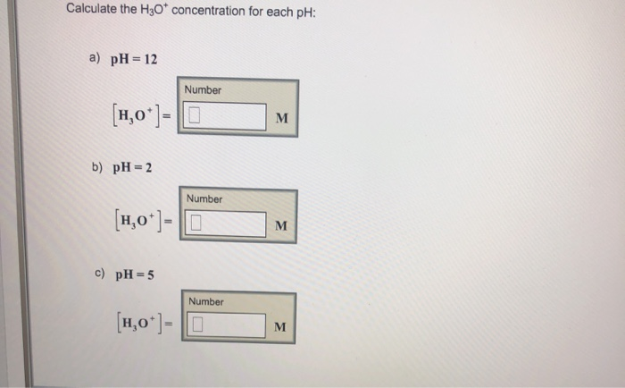Solved Calculate the H3O* concentration for each pH: a) pH | Chegg.com