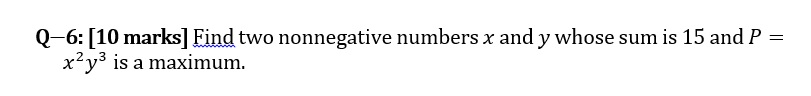 Solved = Q-6:[10 marks] Find two nonnegative numbers x and y | Chegg.com