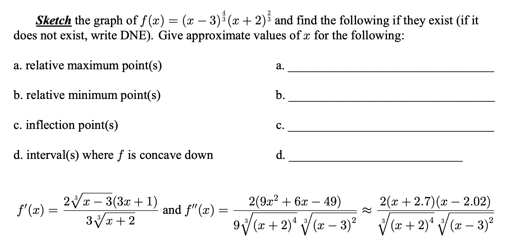 Solved Sketch the graph of f(x)=(x−3)34(x+2)32 and find the | Chegg.com