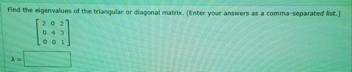Solved Find the eigenvalues of the triangular or diagonal | Chegg.com