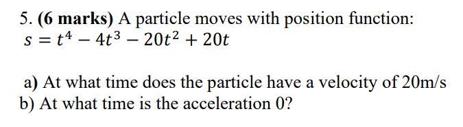 Solved 5. (6 marks) A particle moves with position function: | Chegg.com