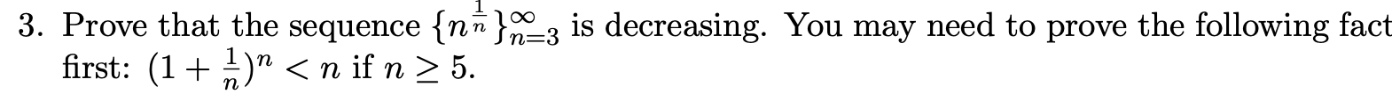 Solved 3. Prove that the sequence {nn1}n=3∞ is decreasing. | Chegg.com