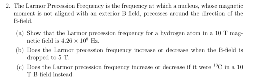 Solved 2. The Larmor Precession Frequency is the frequency | Chegg.com