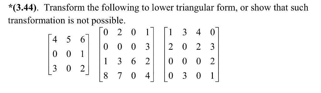 Solved *(3.44). Transform the following to lower triangular | Chegg.com