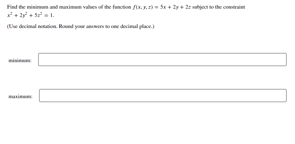 Solved Find the minimum and maximum values of the function | Chegg.com