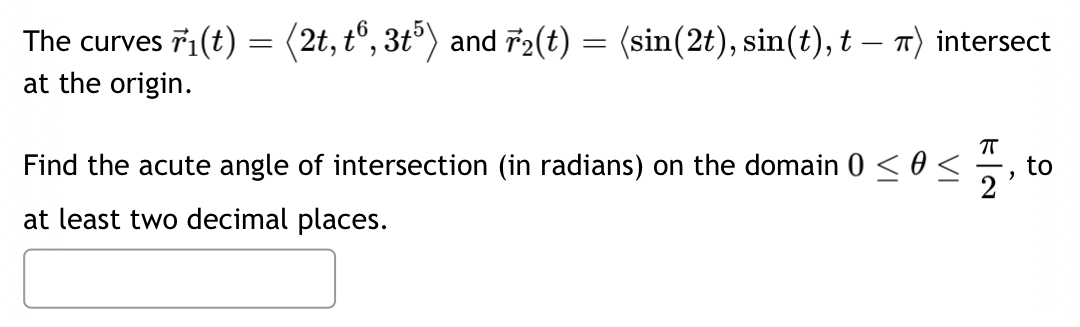 Solved The curves vec(r)1(t)=(:2t,t6,3t5:) ﻿and | Chegg.com