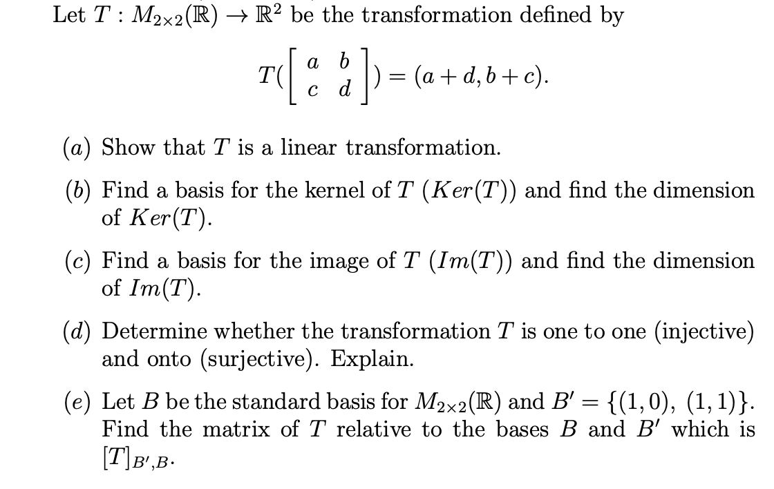 Solved Let T : M2x2(R) + R2 be the transformation defined by | Chegg.com