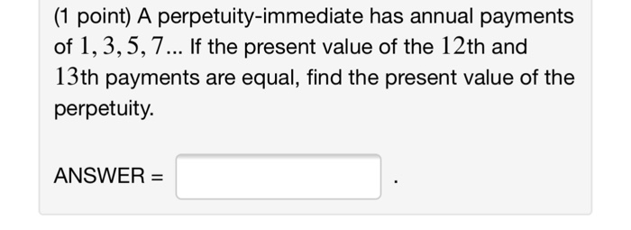 Solved (1 point) A perpetuity-immediate has annual payments | Chegg.com