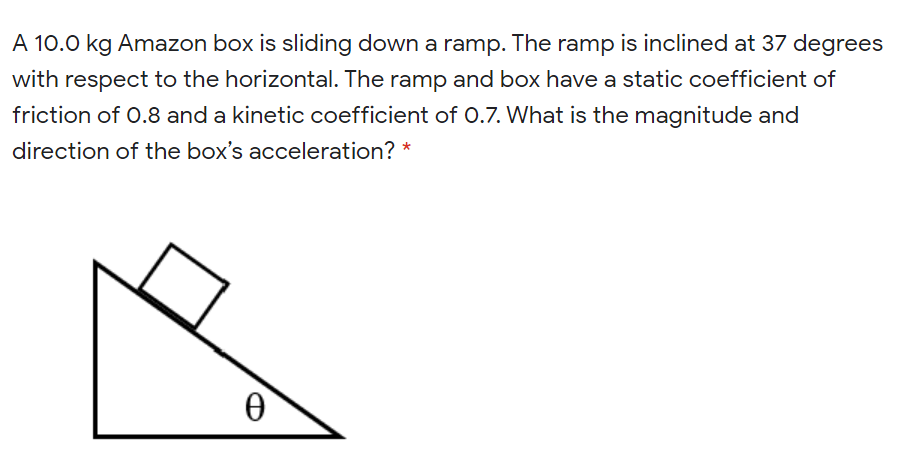 Solved A 10.0 kg Amazon box is sliding down a ramp. The ramp | Chegg.com