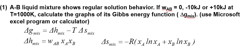 Solved (1) A-B liquid mixture shows regular solution | Chegg.com