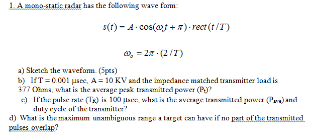 Solved 1. A mono-static radar has the following wave form: | Chegg.com