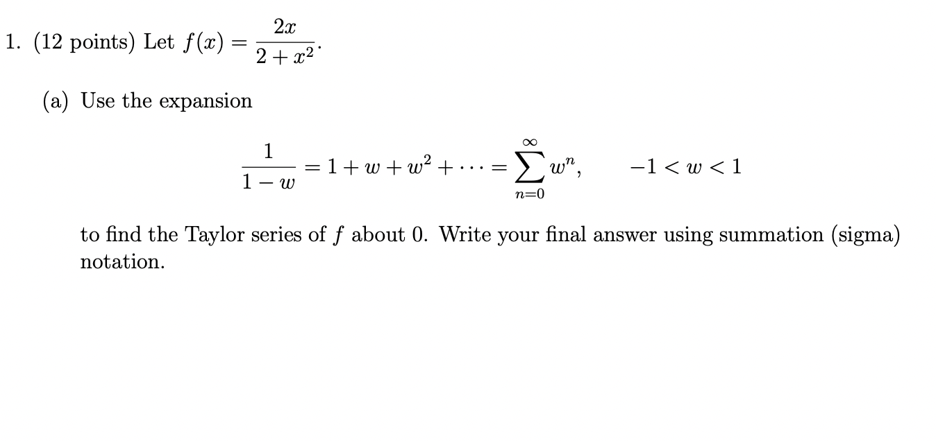 Solved = (c) Use part (a) to find the Taylor series about 0 | Chegg.com
