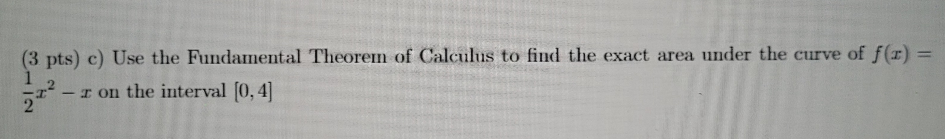 (3pts) c) Use the Fundamental Theorem of Calculus to | Chegg.com