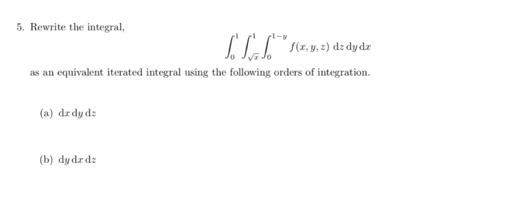 Solved 5. Rewrite the integral, as an equivalent iterated | Chegg.com