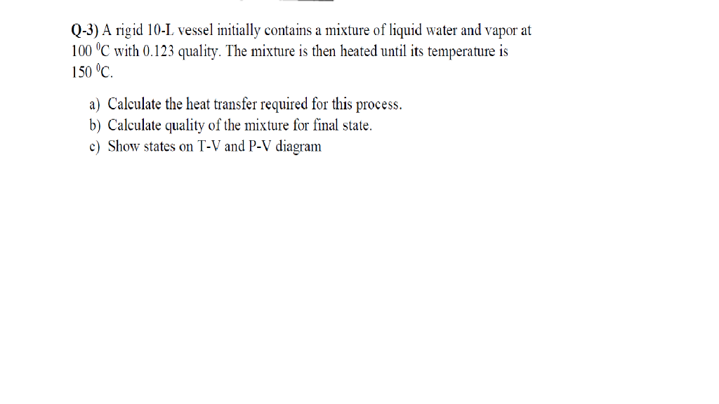 Solved Q-3) A rigid 10-L vessel initially contains a mixture | Chegg.com