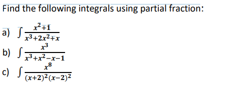 Solved Find the following integrals using partial fraction: | Chegg.com