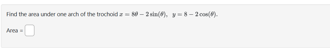 Solved find the area under one arch of the trochoid x = 8θ - | Chegg.com