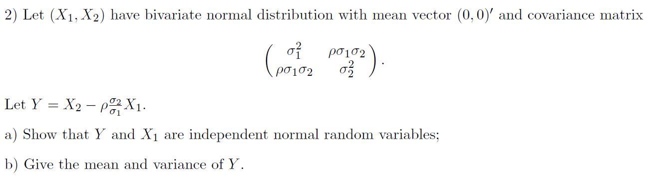Solved 2) Let (X1, X2) have bivariate normal distribution | Chegg.com